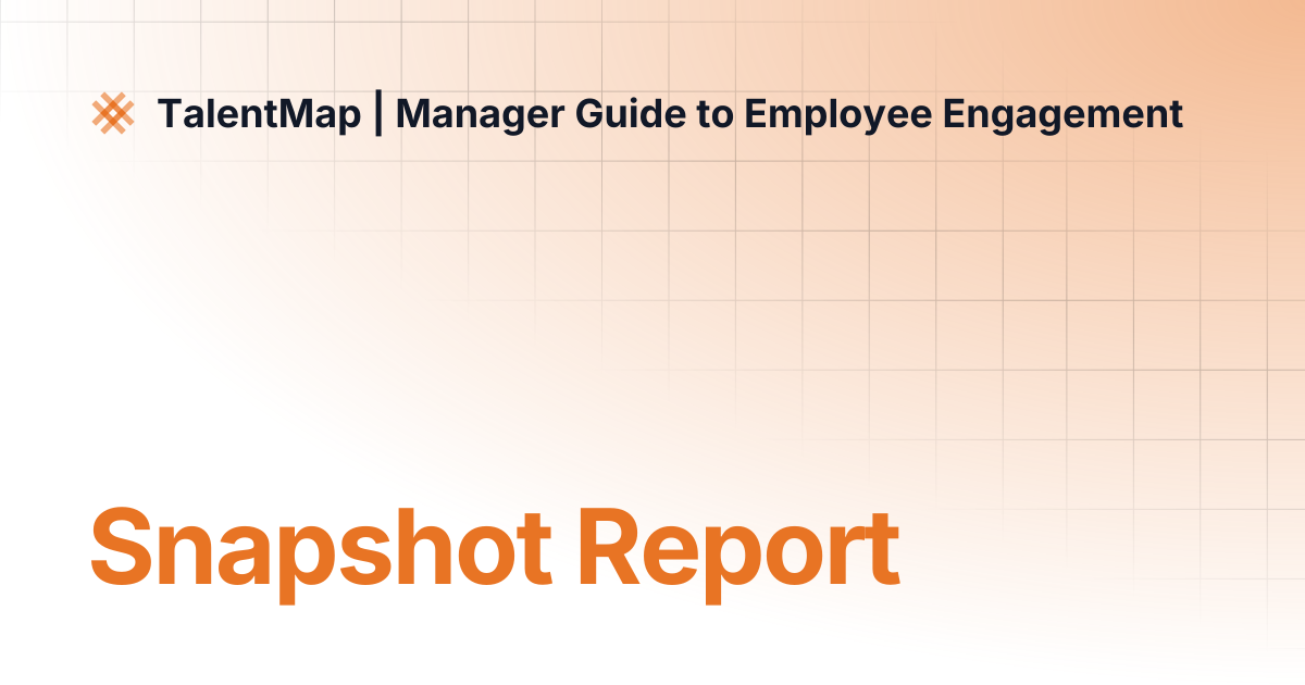 Snapshot Report | TalentMap | Manager Guide to Employee Engagement
