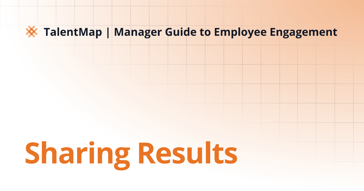 Sharing Results | TalentMap | Manager Guide to Employee Engagement
