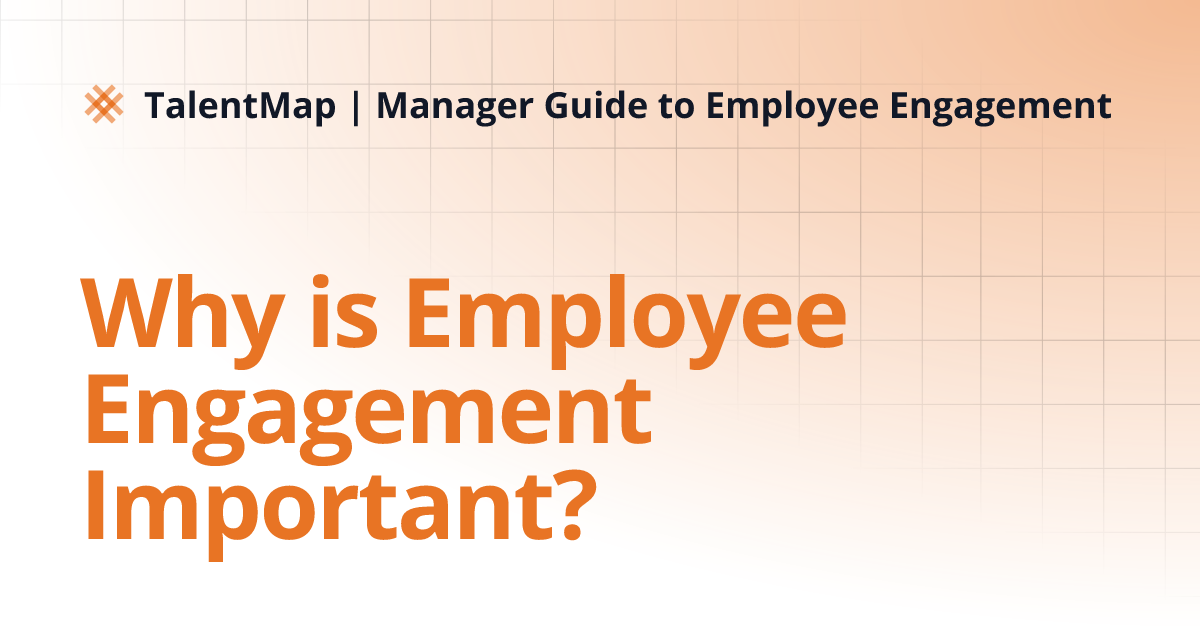 Why is Employee Engagement Important? | TalentMap | Manager Guide to ...