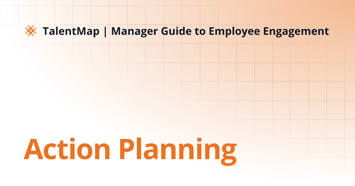 Action Planning | TalentMap | Manager Guide to Employee Engagement