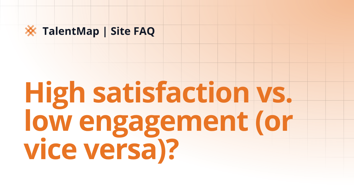 High satisfaction vs. low engagement (or vice versa)? | TalentMap ...