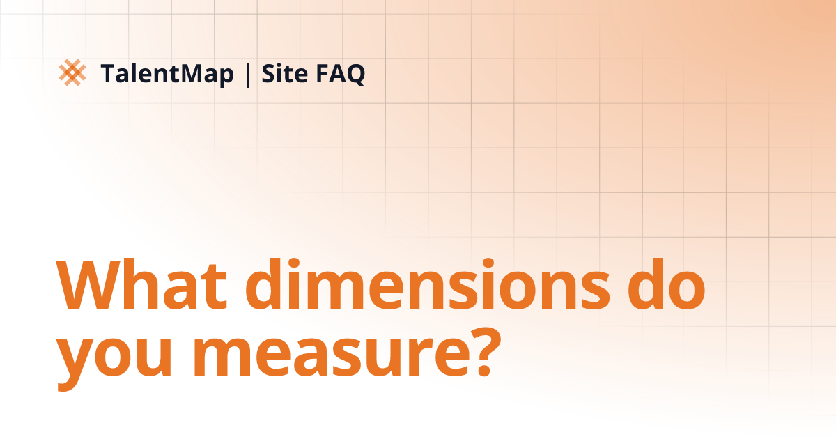 What dimensions do you measure? | TalentMap | Site FAQ