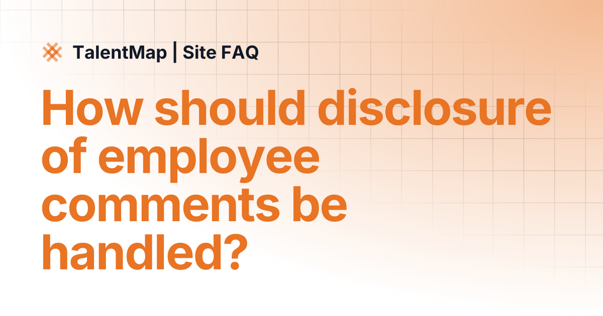 How should disclosure of employee comments be handled? | TalentMap ...