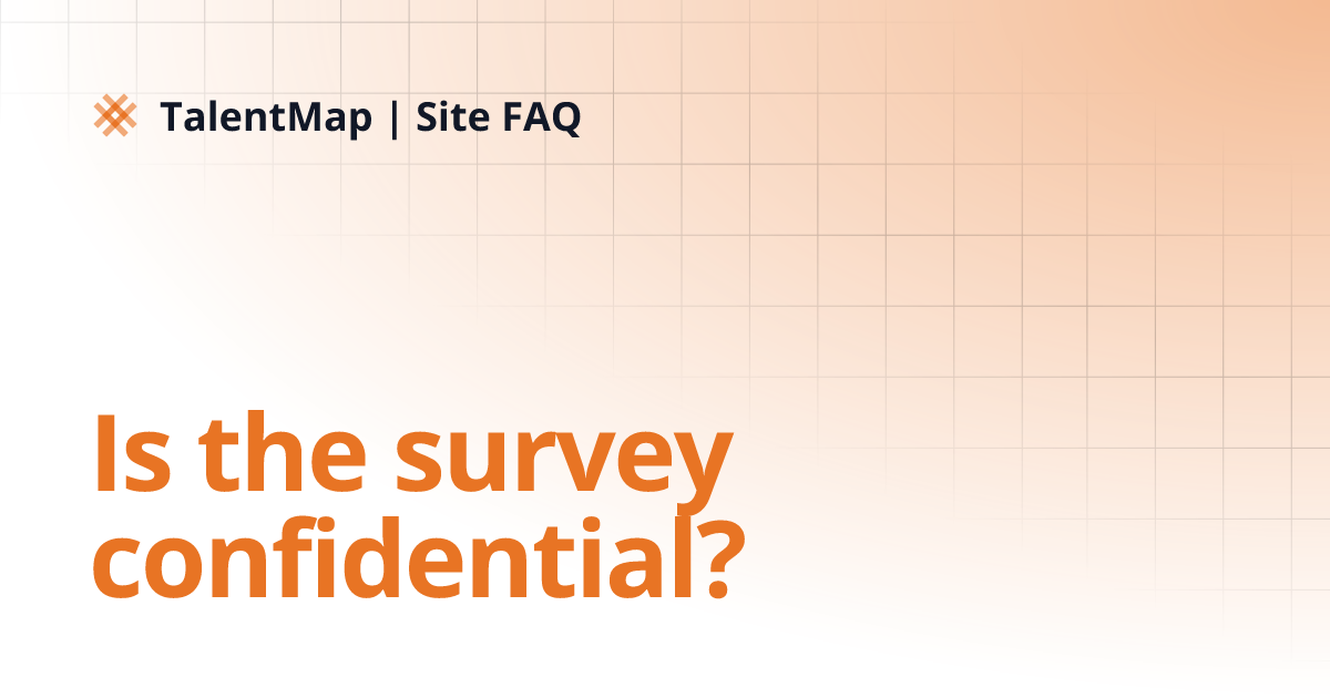 Is the survey confidential? | TalentMap | Site FAQ