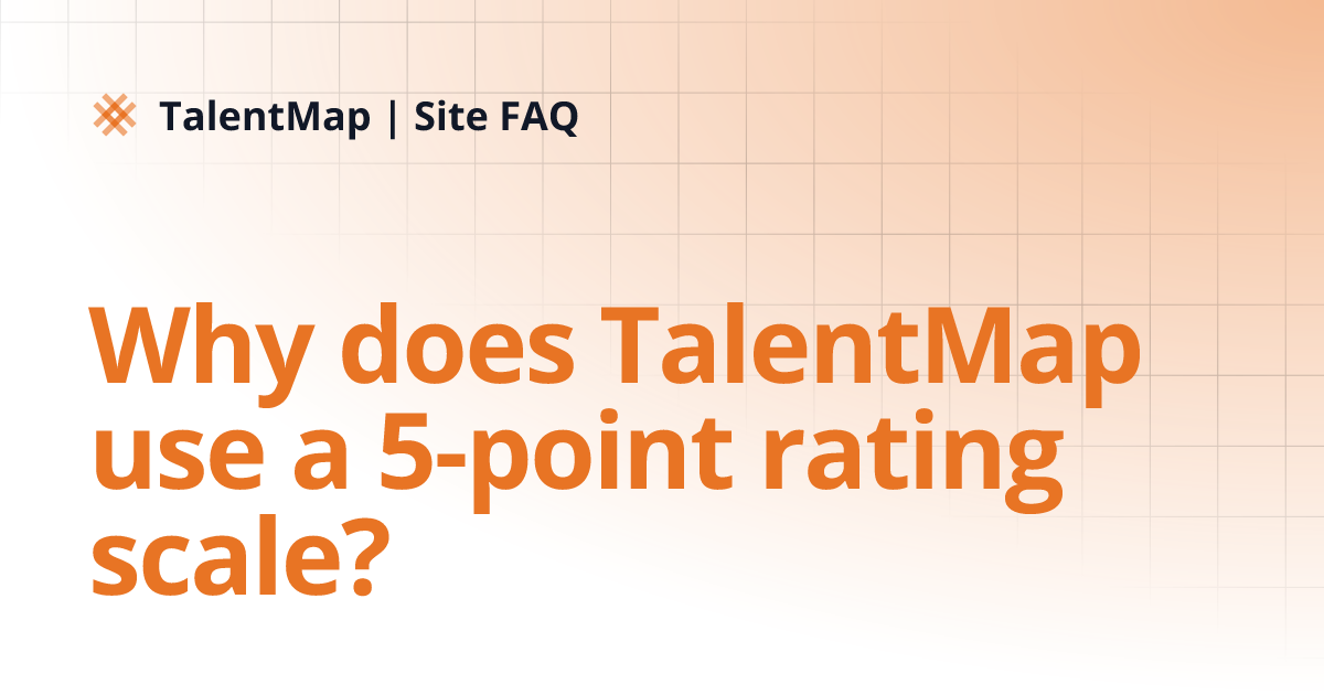 Why does TalentMap use a 5-point rating scale? | TalentMap | Site FAQ